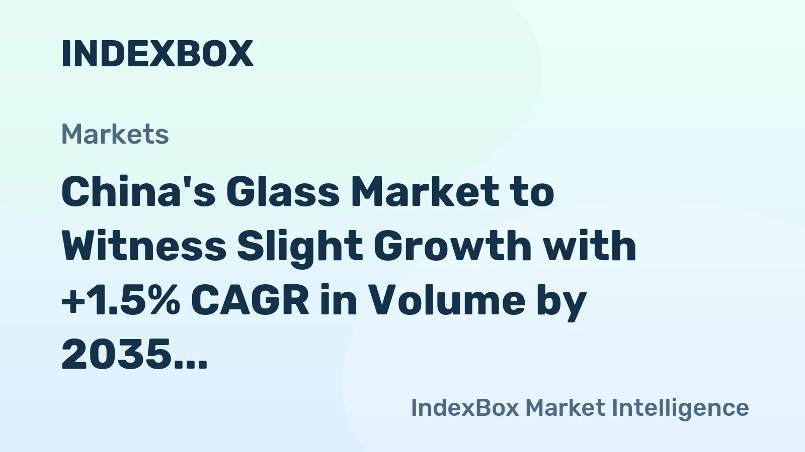 China's Glass Market to Witness Slight Growth with +1.5% CAGR in Volume by 2035