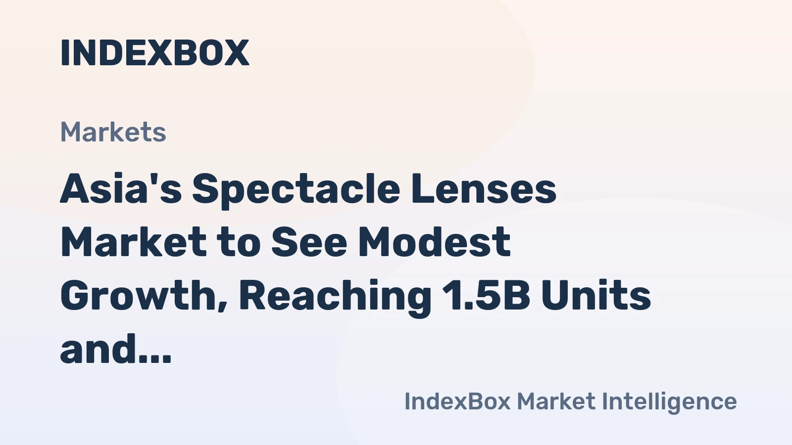 Asia's Spectacle Lenses Market to See Modest Growth, Reaching 1.5B Units and $4.4B Value by 2035