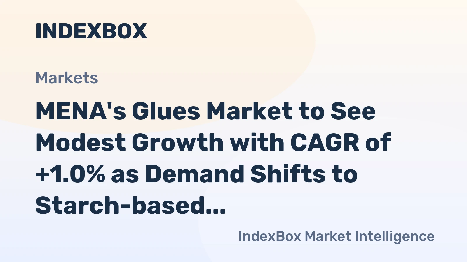 MENA's Glues Market to See Modest Growth with CAGR of +1.0% as Demand Shifts to Starch-based Variants