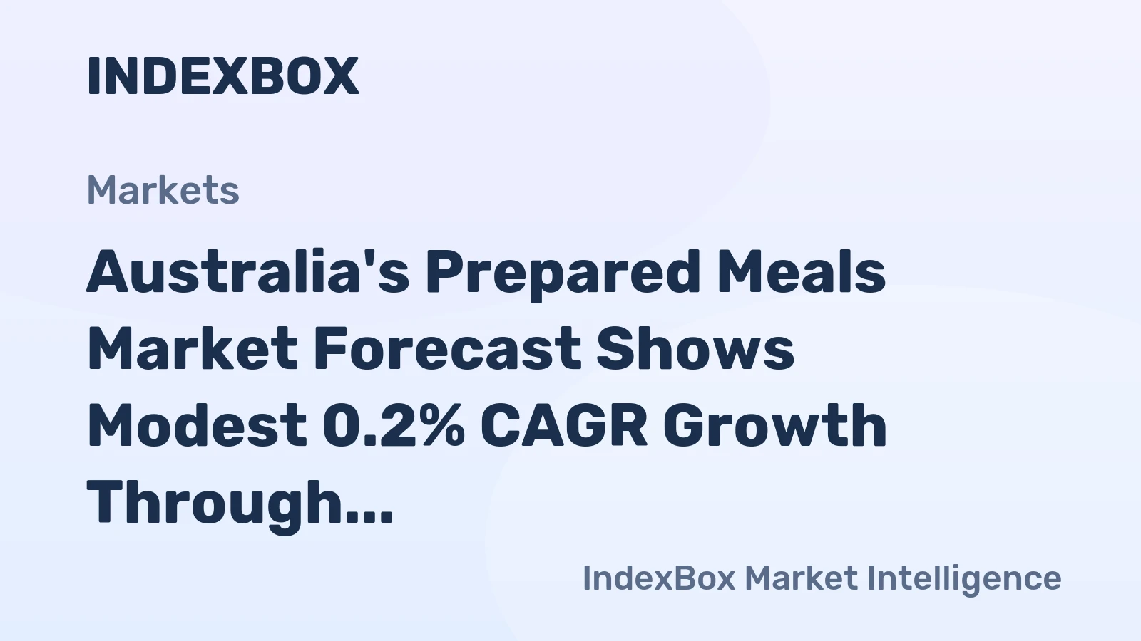 Australia's Prepared Meals Market Forecast Shows Modest 0.2% CAGR Growth Through 2035