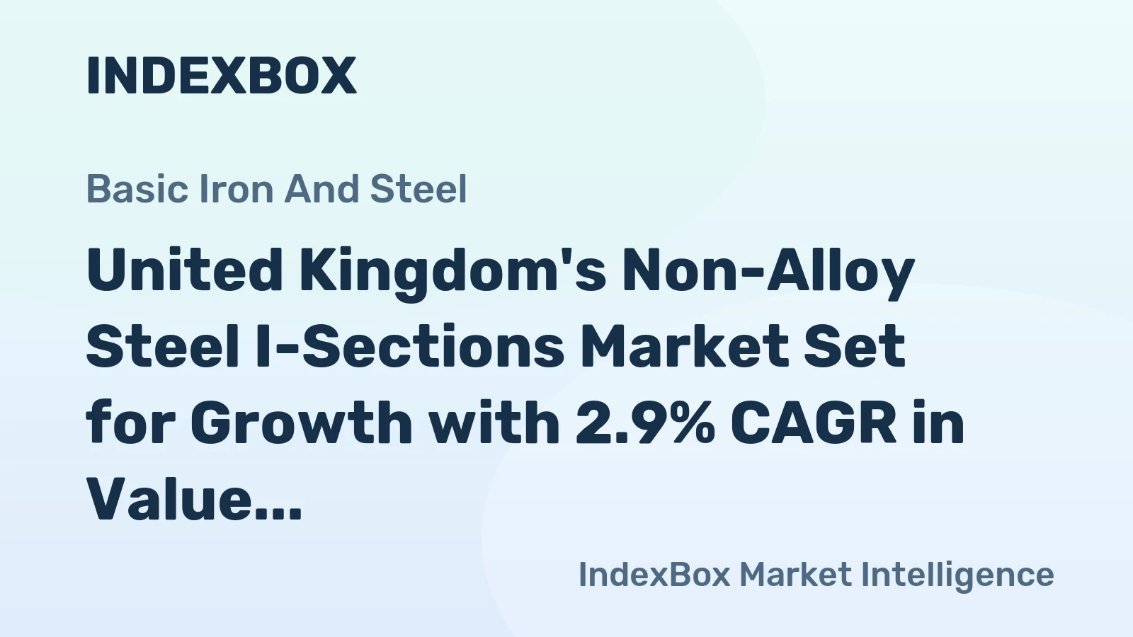 United Kingdom's Non-Alloy Steel I-Sections Market Set for Growth with 2.9% CAGR in Value