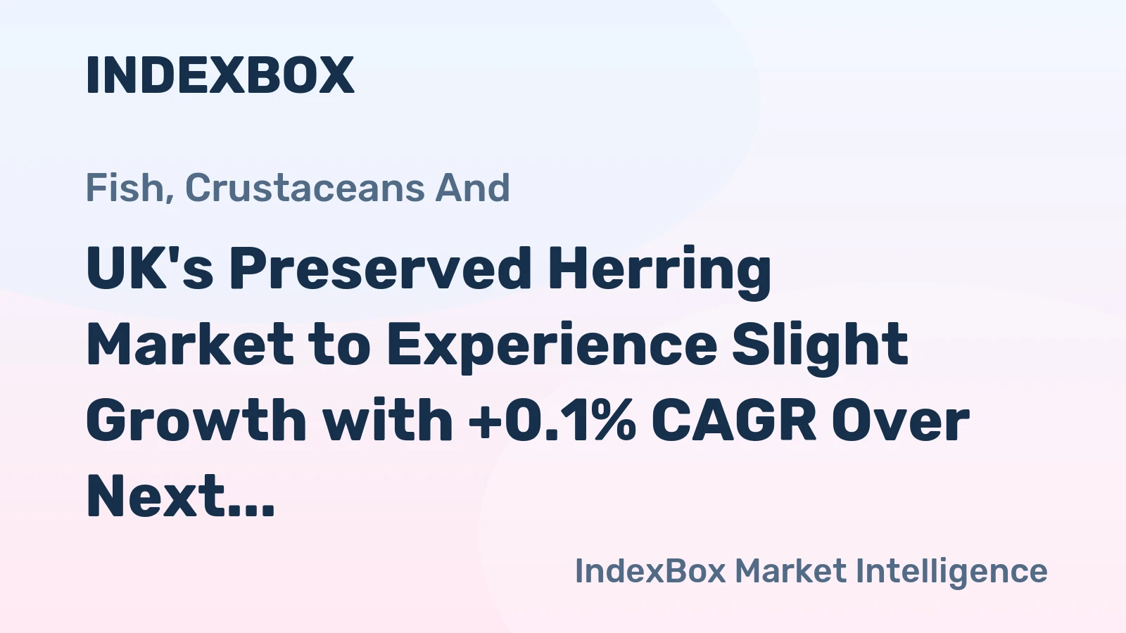 UK's Preserved Herring Market to Experience Slight Growth with +0.1% CAGR Over Next Decade, Reaching $333M by 2035