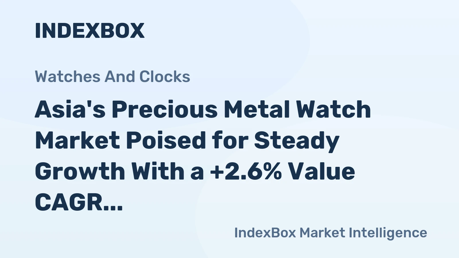 Asia's Precious Metal Watch Market Poised for Steady Growth With a +2.6% Value CAGR