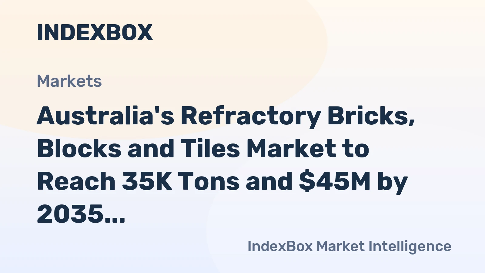 Australia's Refractory Bricks, Blocks and Tiles Market to Reach 35K Tons and $45M by 2035