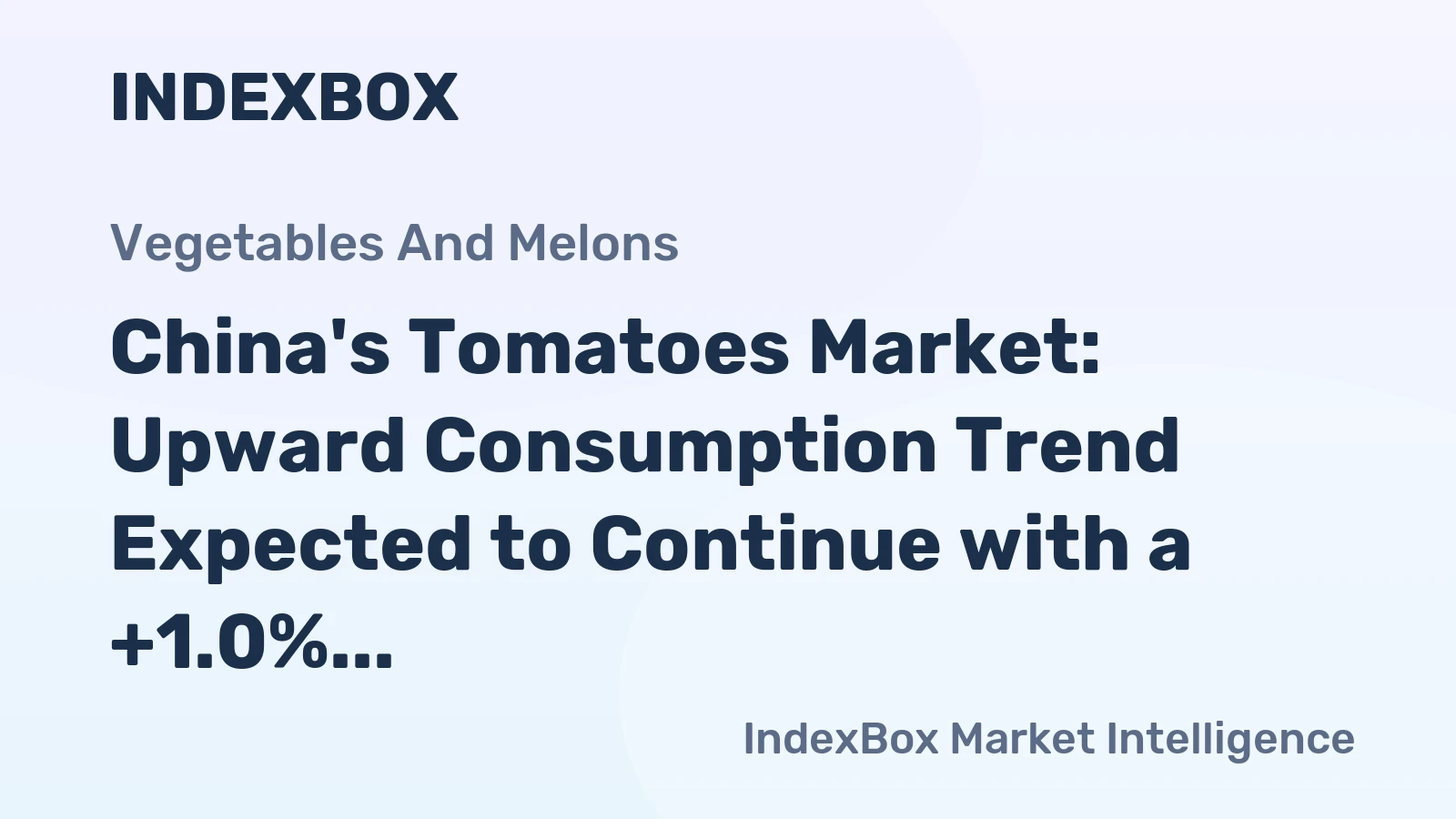China's Tomatoes Market: Upward Consumption Trend Expected to Continue with a +1.0% CAGR