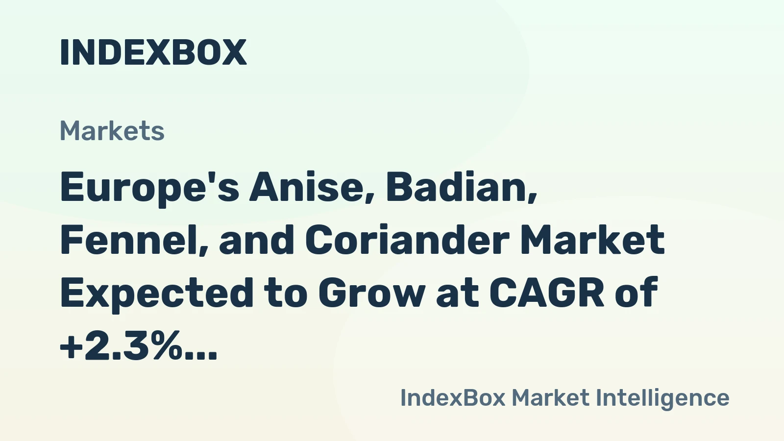Europe's Anise, Badian, Fennel, and Coriander Market Expected to Grow at CAGR of +2.3% Over Next Decade