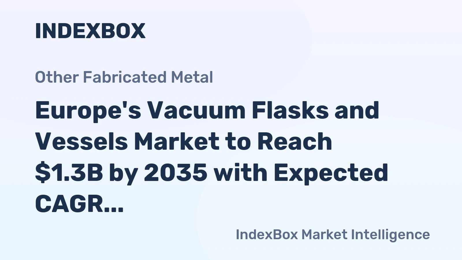 Europe's Vacuum Flasks and Vessels Market to Reach $1.3B by 2035 with Expected CAGR of +3.3%