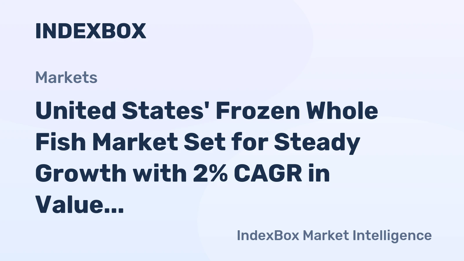 United States' Frozen Whole Fish Market Set for Steady Growth with 2% CAGR in Value