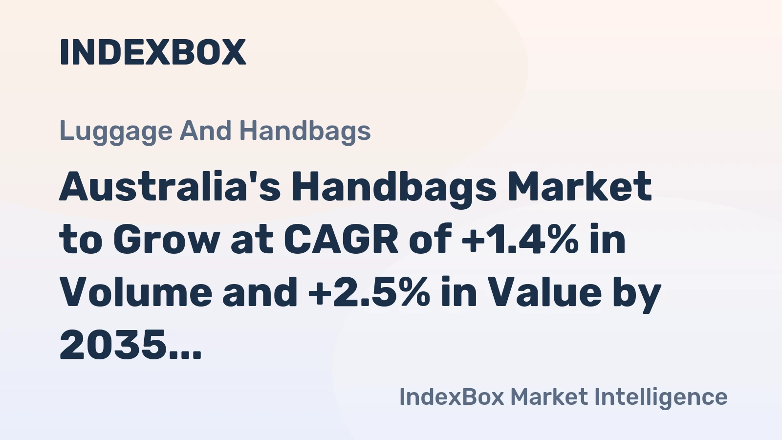 Australia's Handbags Market to Grow at CAGR of +1.4% in Volume and +2.5% in Value by 2035