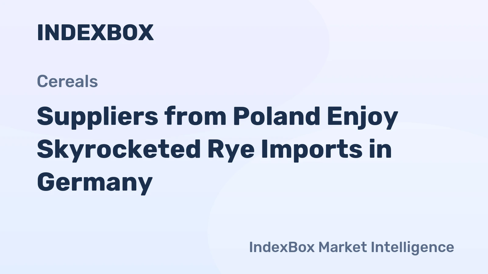  Suppliers from Poland Enjoy Skyrocketed Rye Imports in Germany
