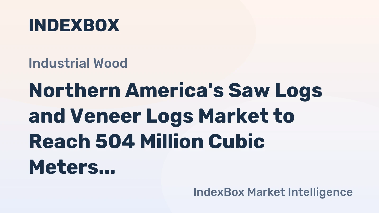 Northern America's Saw Logs and Veneer Logs Market to Reach 504 Million Cubic Meters and $99 Billion by 2035