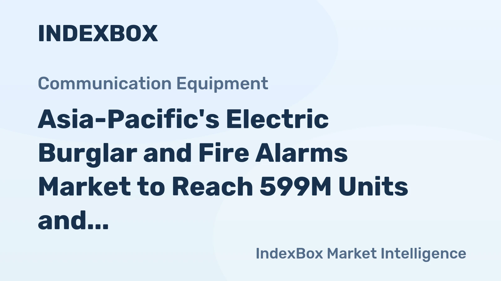 Asia-Pacific's Electric Burglar and Fire Alarms Market to Reach 599M Units and $4.6B in 2035