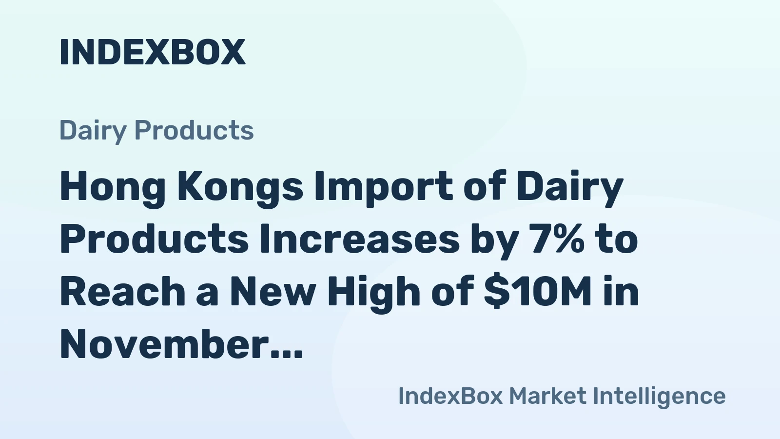 Hong Kongs Import of Dairy Products Increases by 7% to Reach a New High of $10M in November 2023
