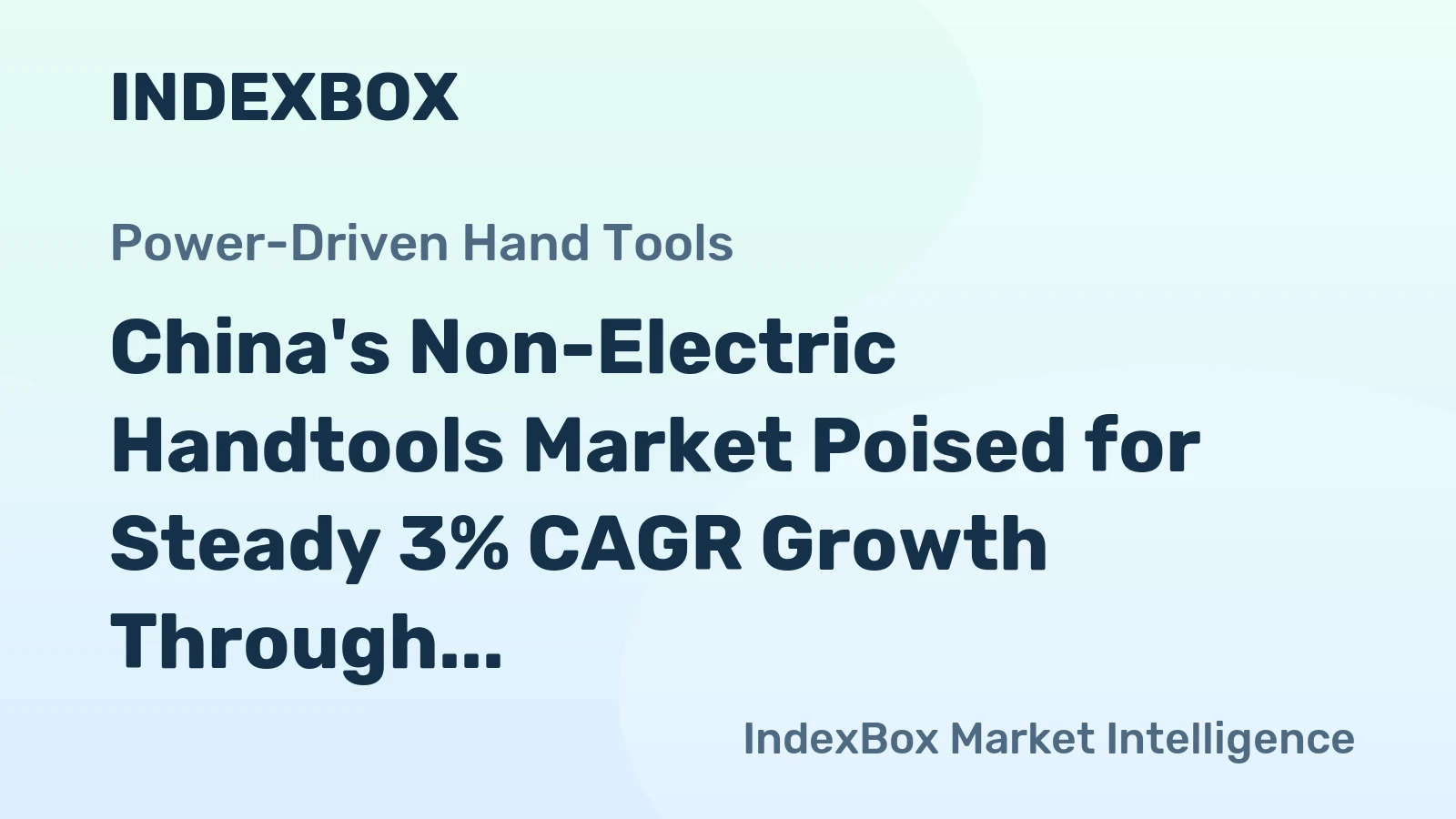 China's Non-Electric Handtools Market Poised for Steady 3% CAGR Growth Through 2035