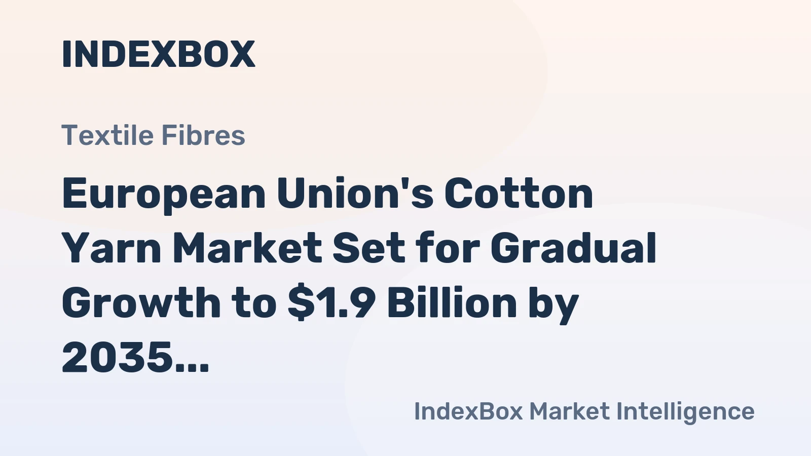 European Union's Cotton Yarn Market Set for Gradual Growth to $1.9 Billion by 2035