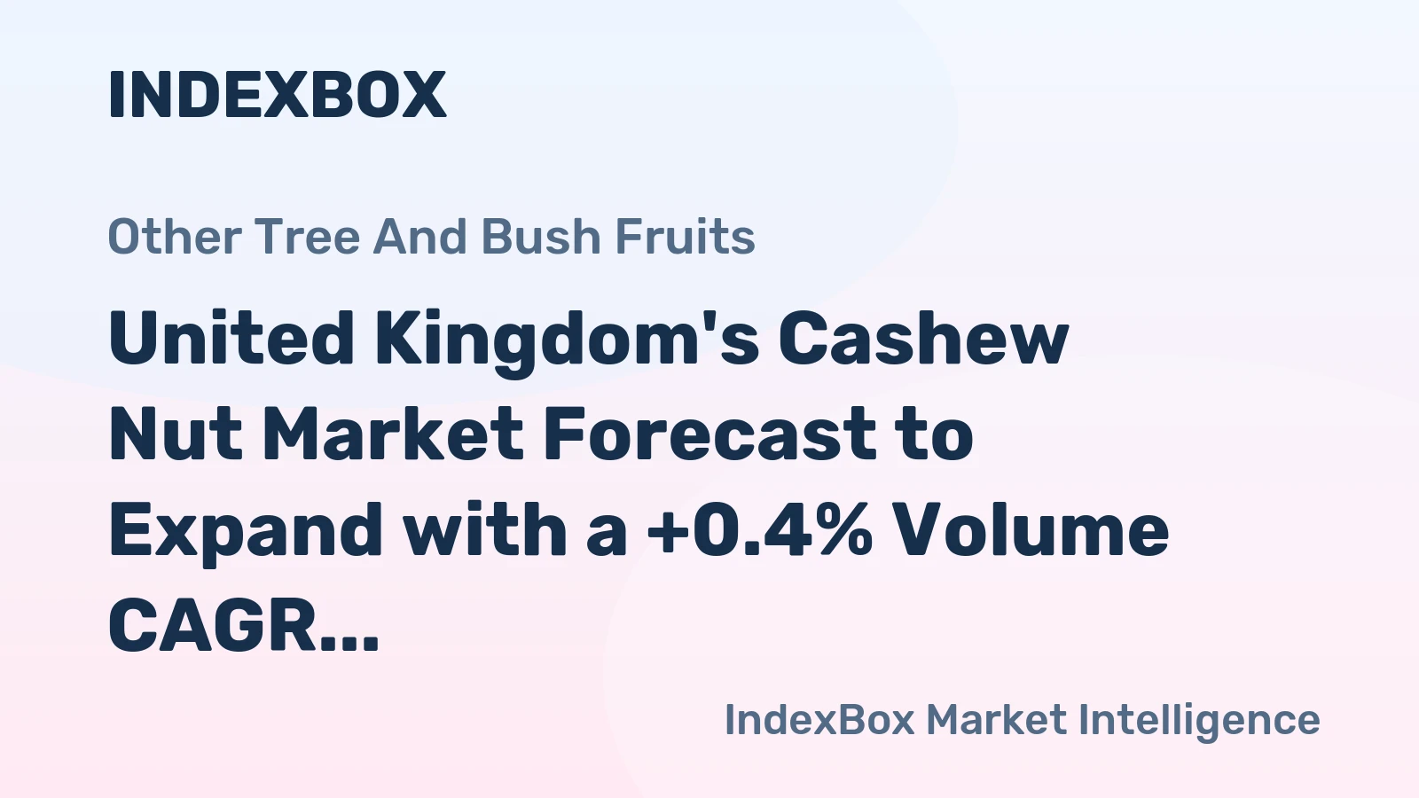 United Kingdom's Cashew Nut Market Forecast to Expand with a +0.4% Volume CAGR Through 2035