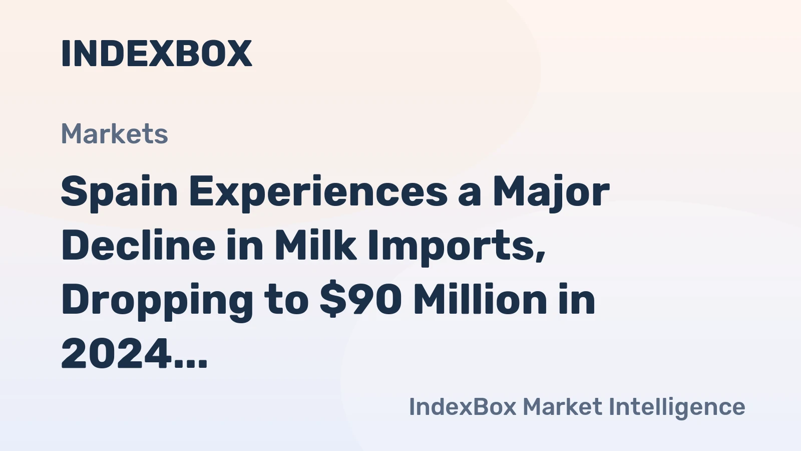 Spain Experiences a Major Decline in Milk Imports, Dropping to $90 Million in 2024