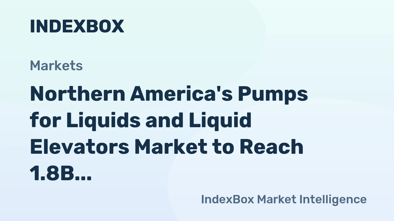 Northern America's Pumps for Liquids and Liquid Elevators Market to Reach 1.8B Units and $14B by 2035