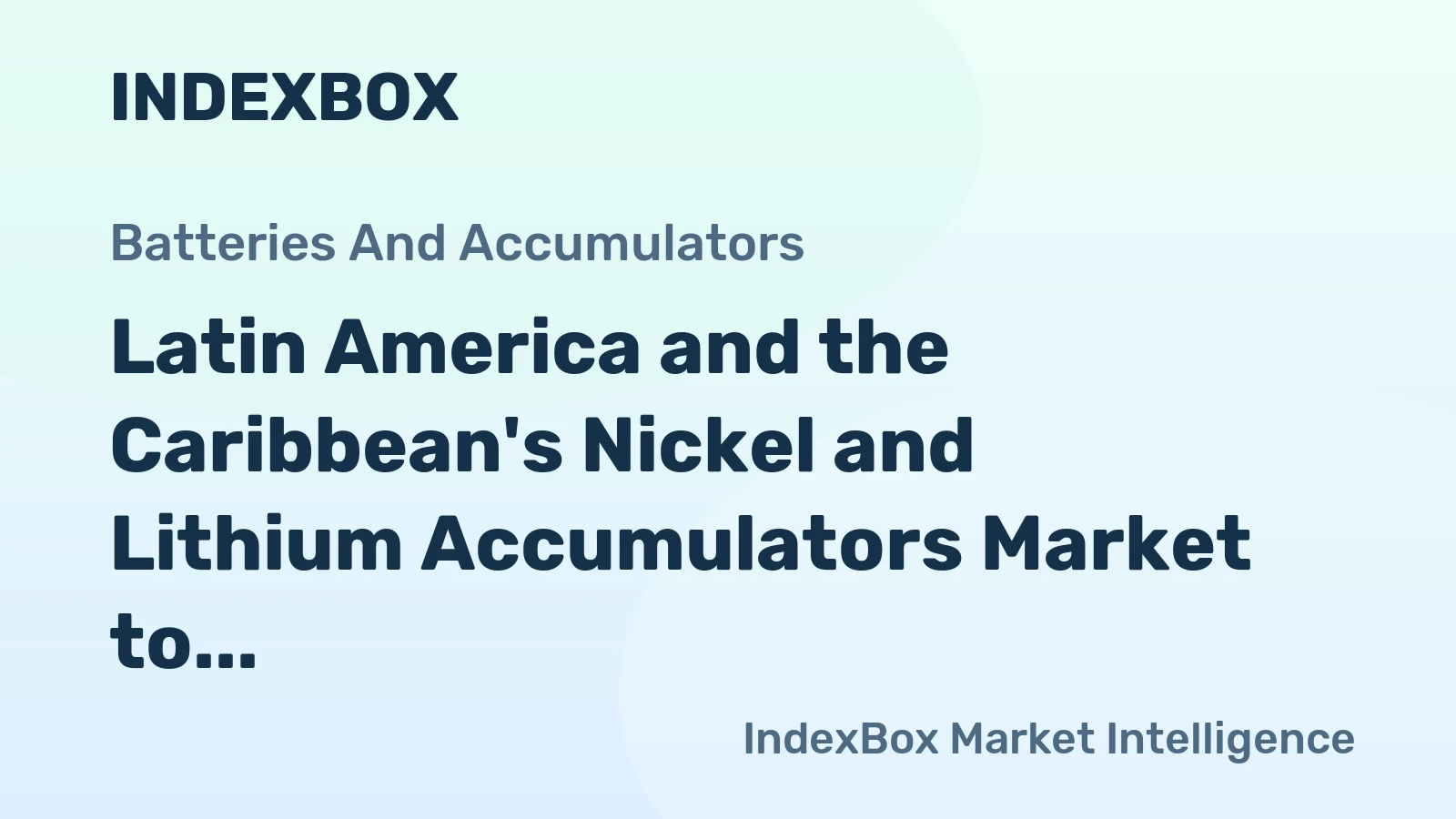 Latin America and the Caribbean's Nickel and Lithium Accumulators Market to See Modest Growth with CAGR of +0.9%
