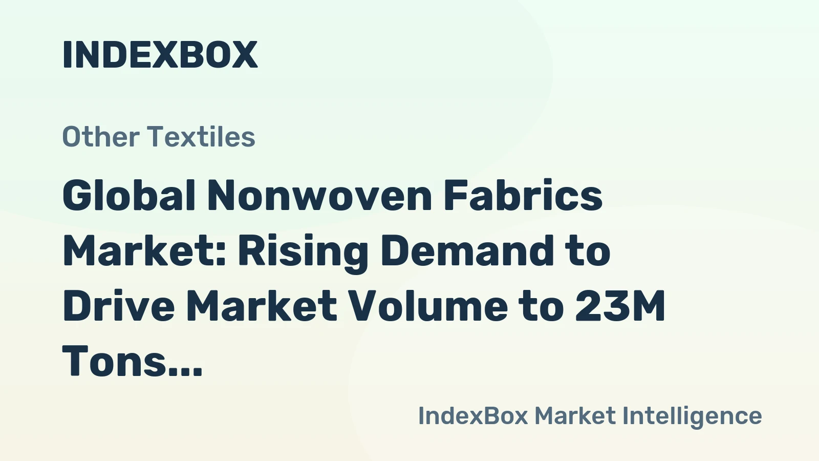 Global Nonwoven Fabrics Market: Rising Demand to Drive Market Volume to 23M Tons and Market Value to $86.6B by 2035