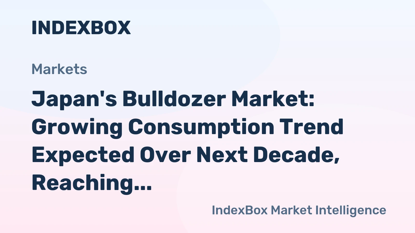 Japan's Bulldozer Market: Growing Consumption Trend Expected Over Next Decade, Reaching 6.6K Units and $1.2B in Value by 2035
