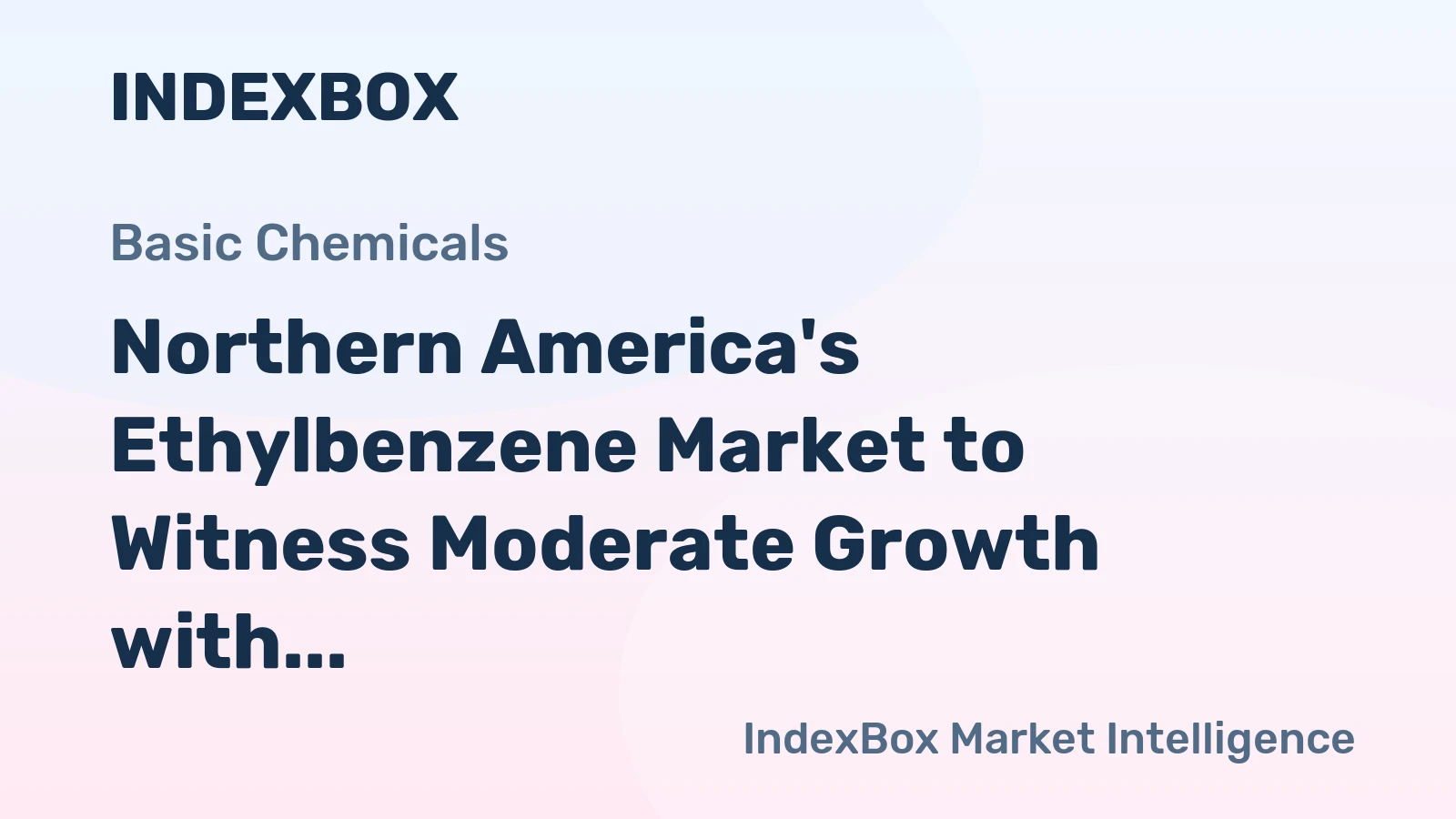 Northern America's Ethylbenzene Market to Witness Moderate Growth with CAGR of +0.9%
