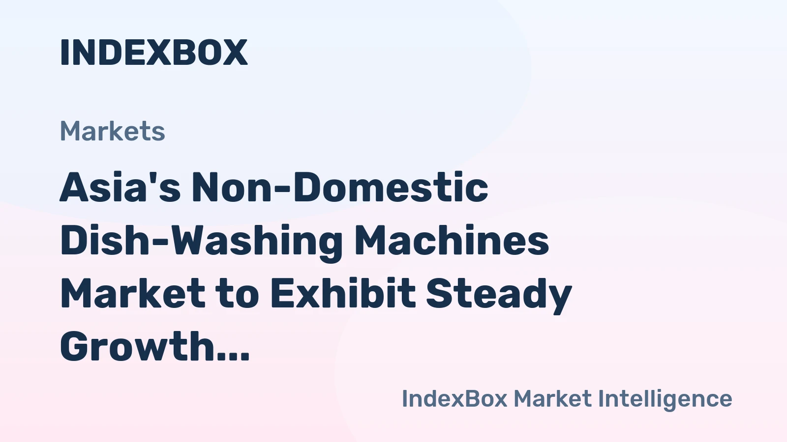 Asia's Non-Domestic Dish-Washing Machines Market to Exhibit Steady Growth with a CAGR of +1.4% by 2035