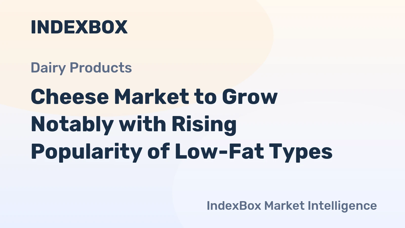 Cheese Market to Grow Notably with Rising Popularity of Low-Fat Types