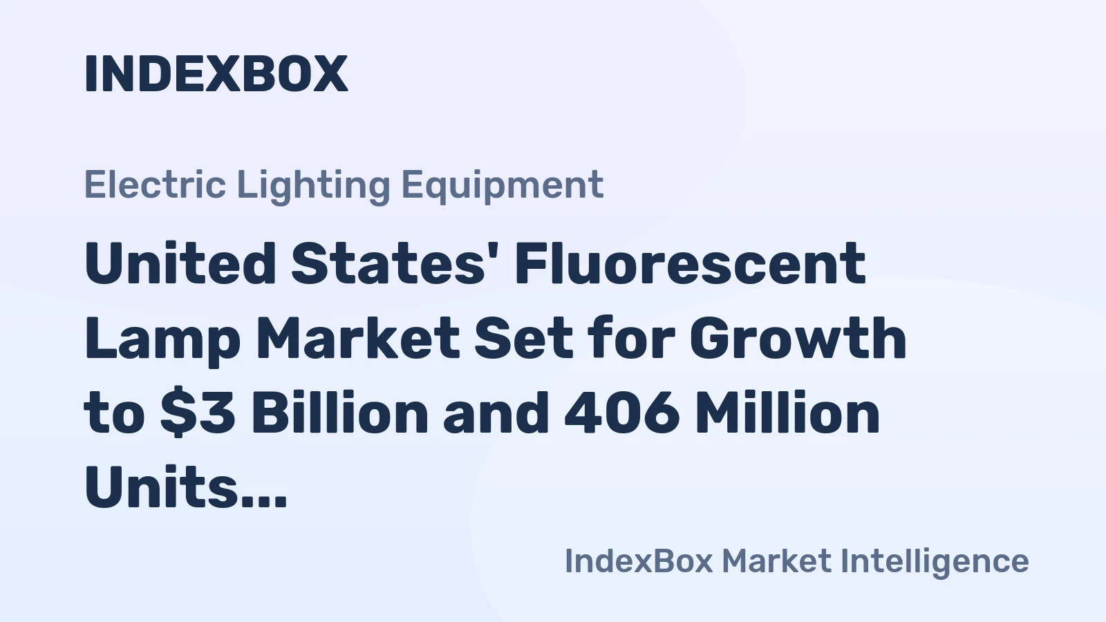 United States' Fluorescent Lamp Market Set for Growth to $3 Billion and 406 Million Units by 2035