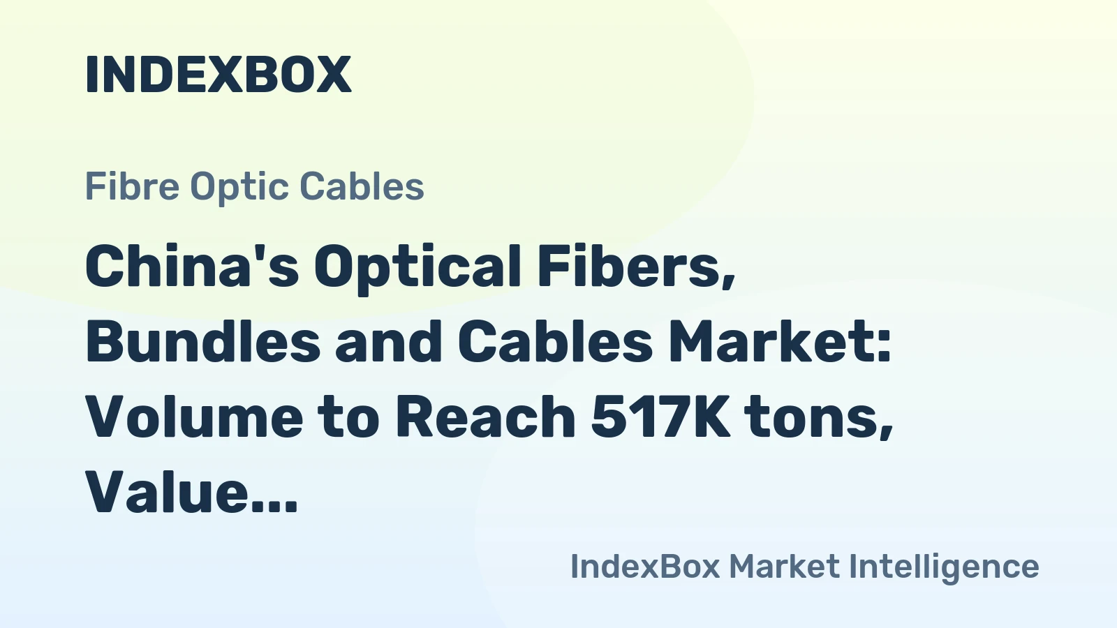 China's Optical Fibers, Bundles and Cables Market: Volume to Reach 517K tons, Value to Hit $8.2B by 2035