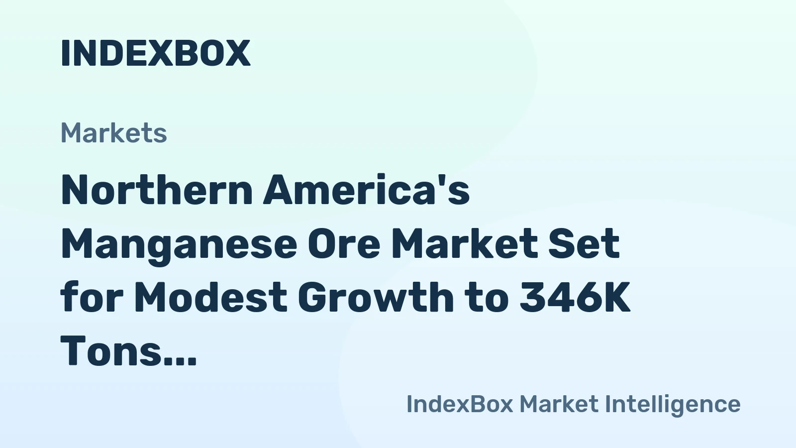 Northern America's Manganese Ore Market Set for Modest Growth to 346K Tons and $115M