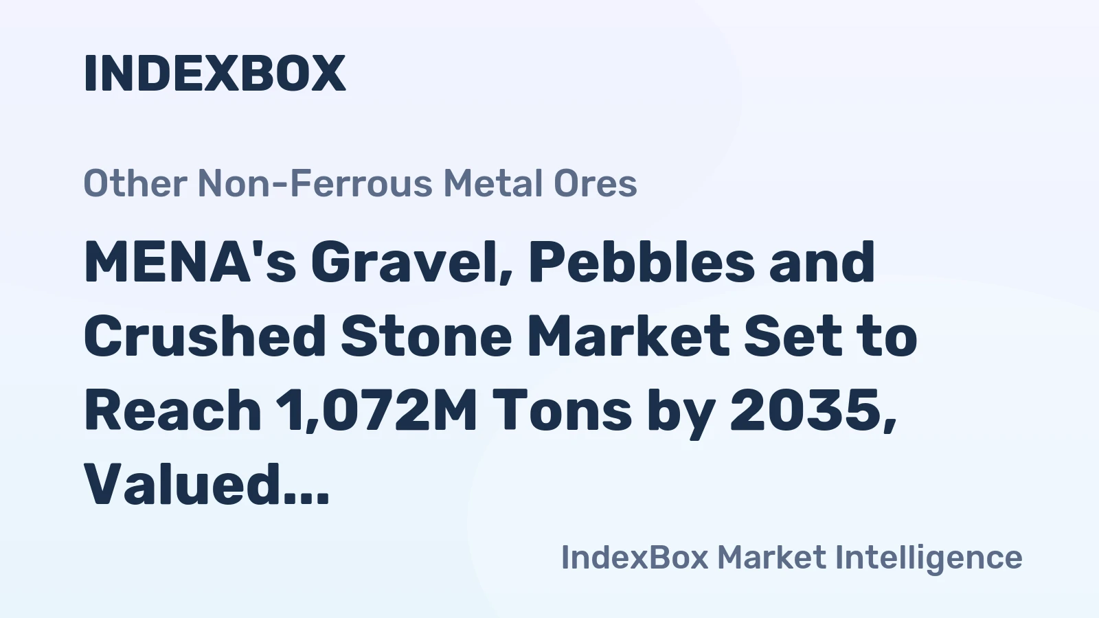 MENA's Gravel, Pebbles and Crushed Stone Market Set to Reach 1,072M Tons by 2035, Valued at $34.8B