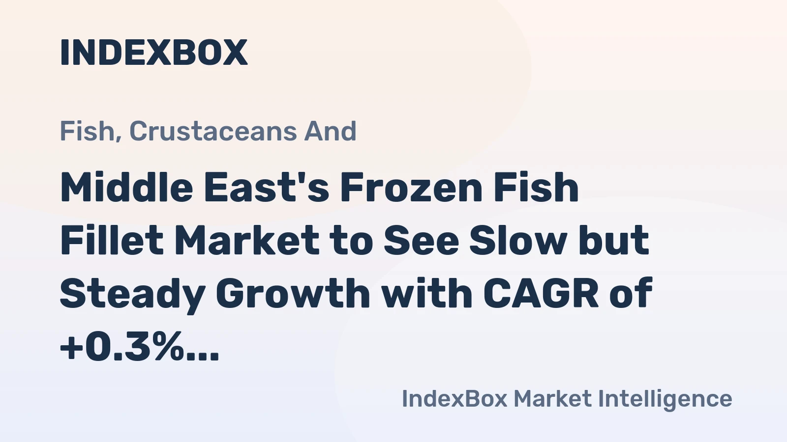 Middle East's Frozen Fish Fillet Market to See Slow but Steady Growth with CAGR of +0.3%
