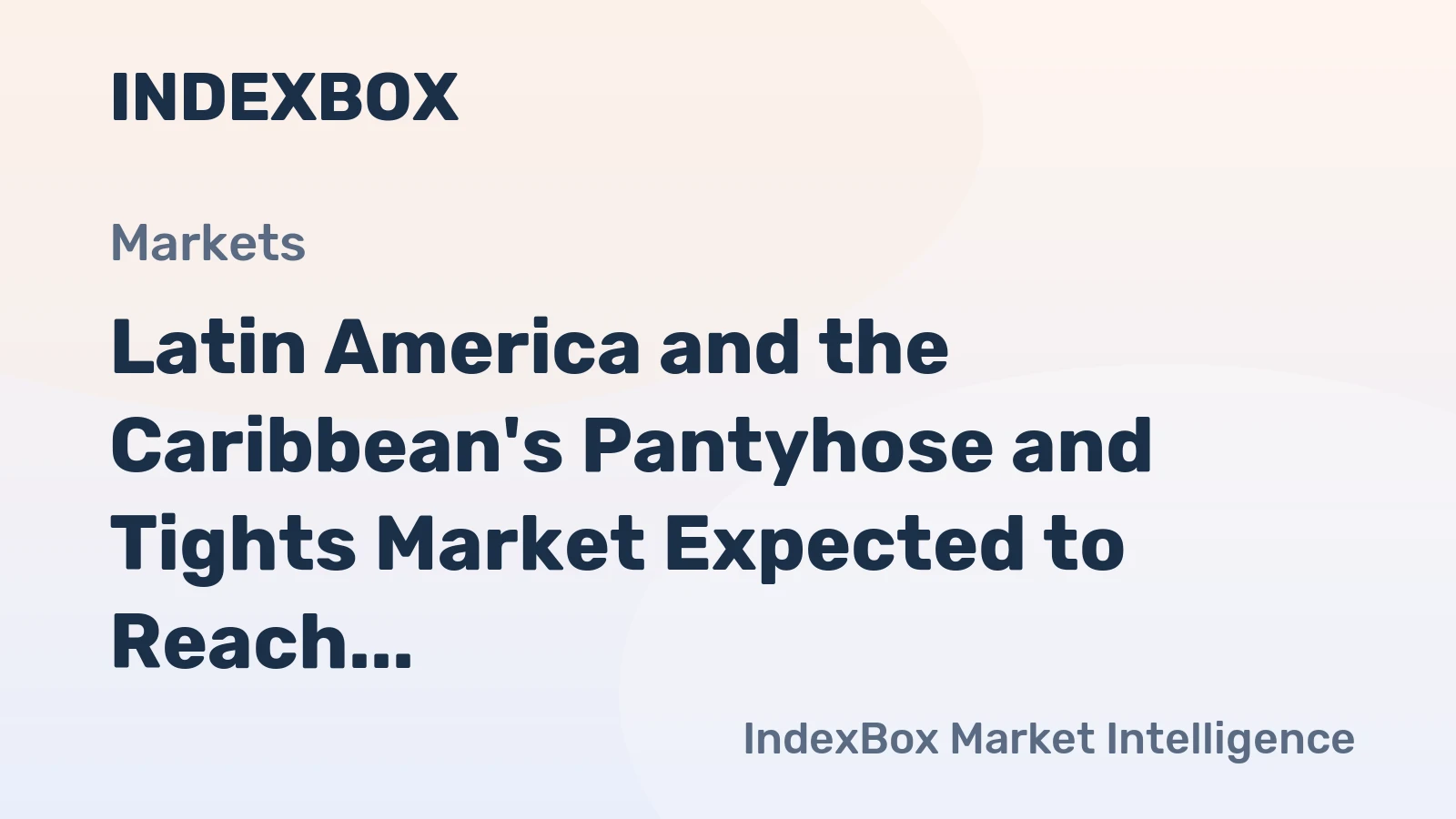 Latin America and the Caribbean's Pantyhose and Tights Market Expected to Reach $8.9B by 2035 with a CAGR of +3.5% in Volume and +6.5% in Value