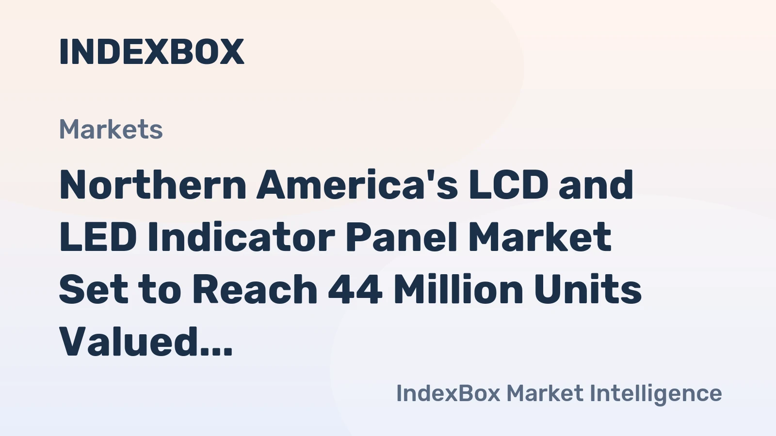 Northern America's LCD and LED Indicator Panel Market Set to Reach 44 Million Units Valued at $957 Million