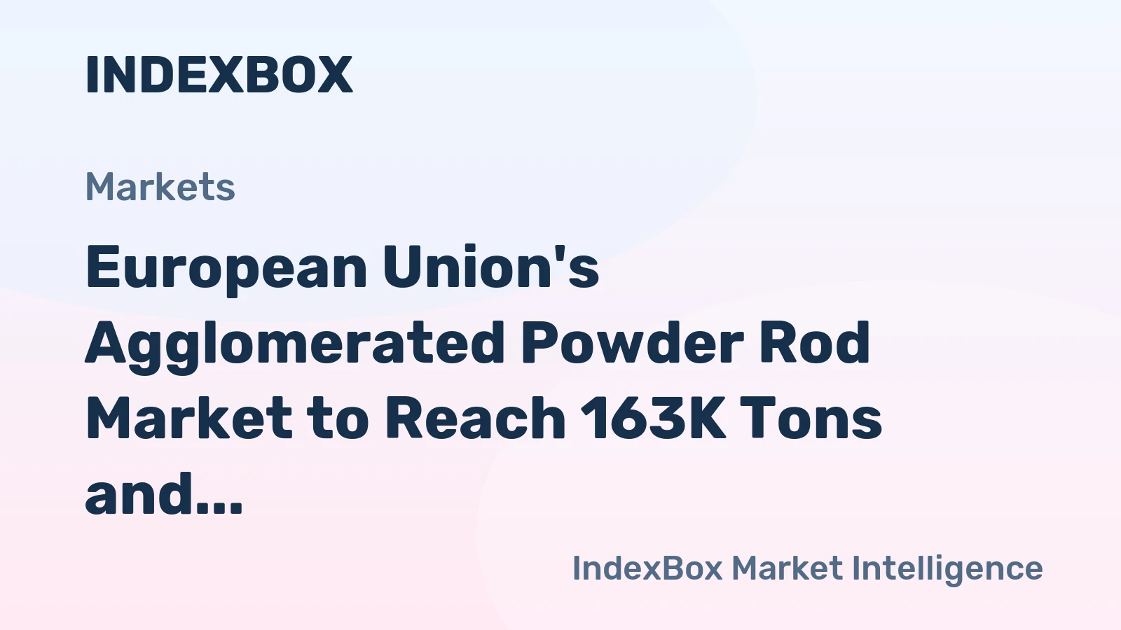 European Union's Agglomerated Powder Rod Market to Reach 163K Tons and $1.2B by 2035
