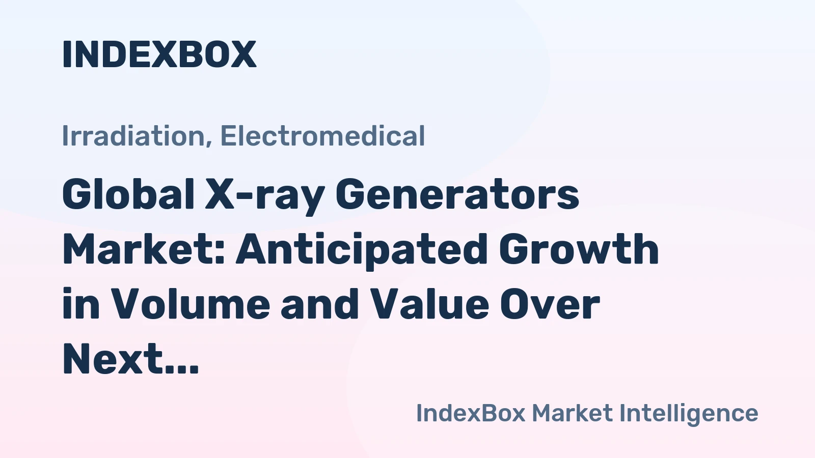 Global X-ray Generators Market: Anticipated Growth in Volume and Value Over Next Decade