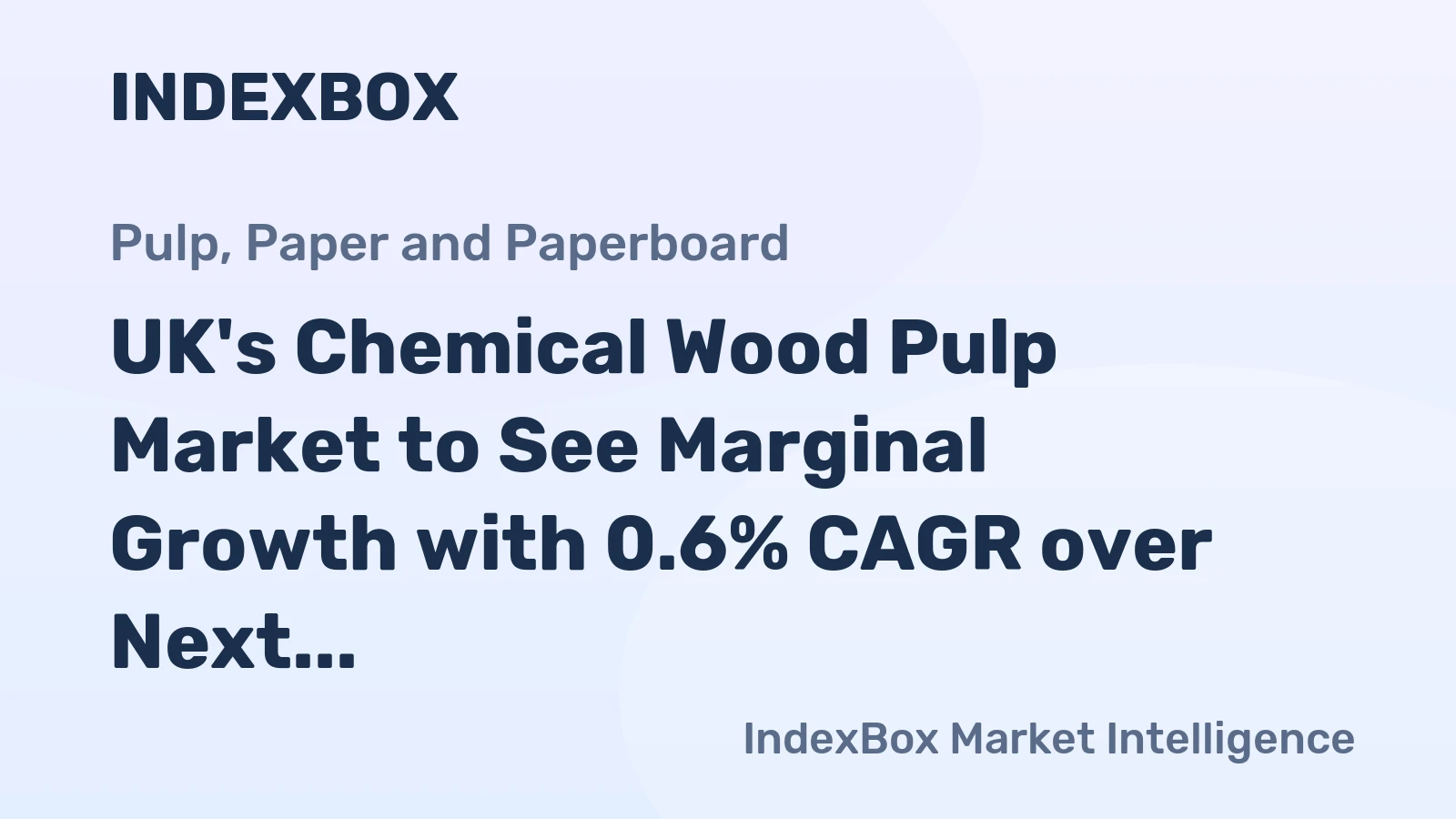 UK's Chemical Wood Pulp Market to See Marginal Growth with 0.6% CAGR over Next Decade