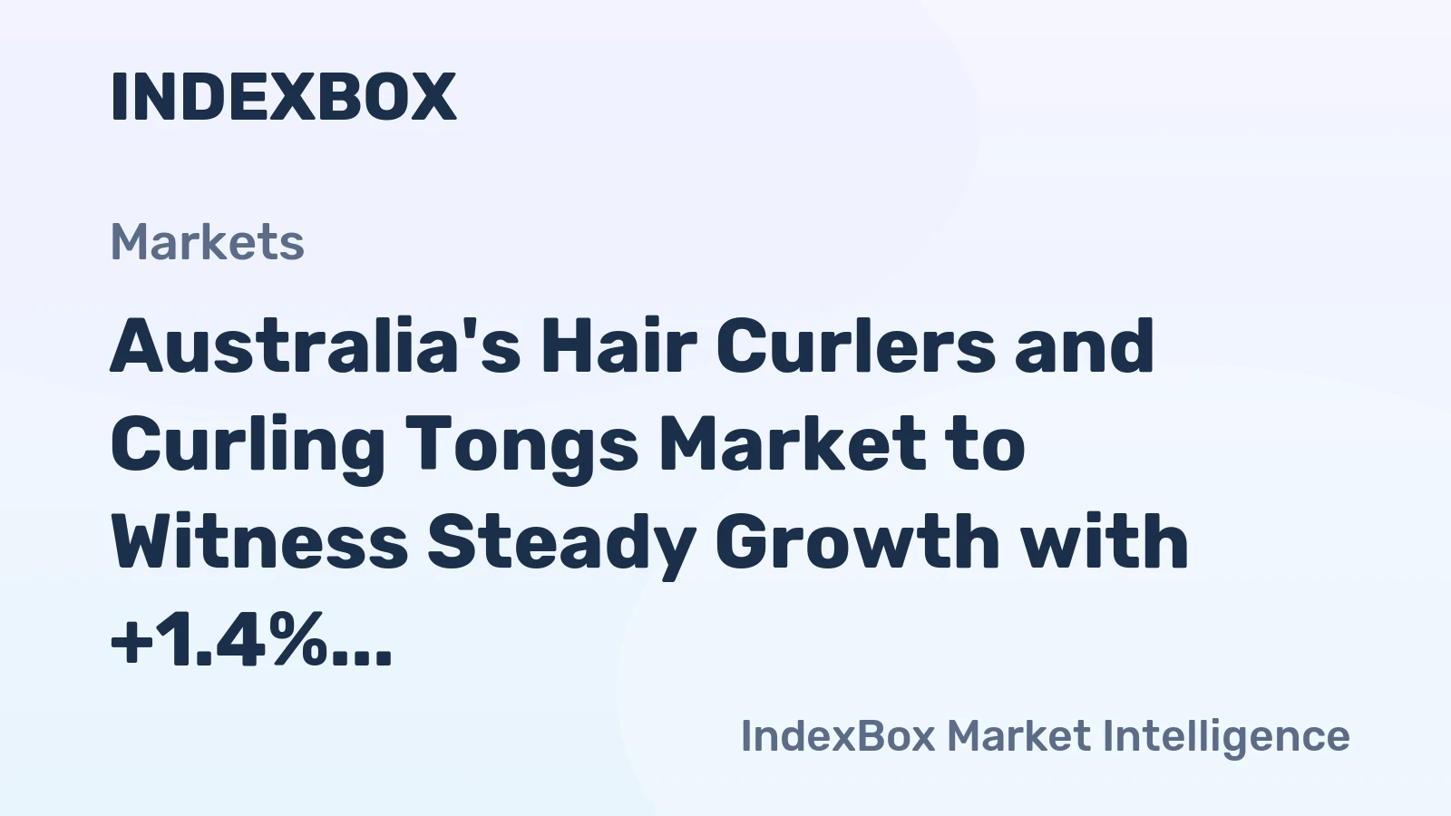 Australia's Hair Curlers and Curling Tongs Market to Witness Steady Growth with +1.4% CAGR