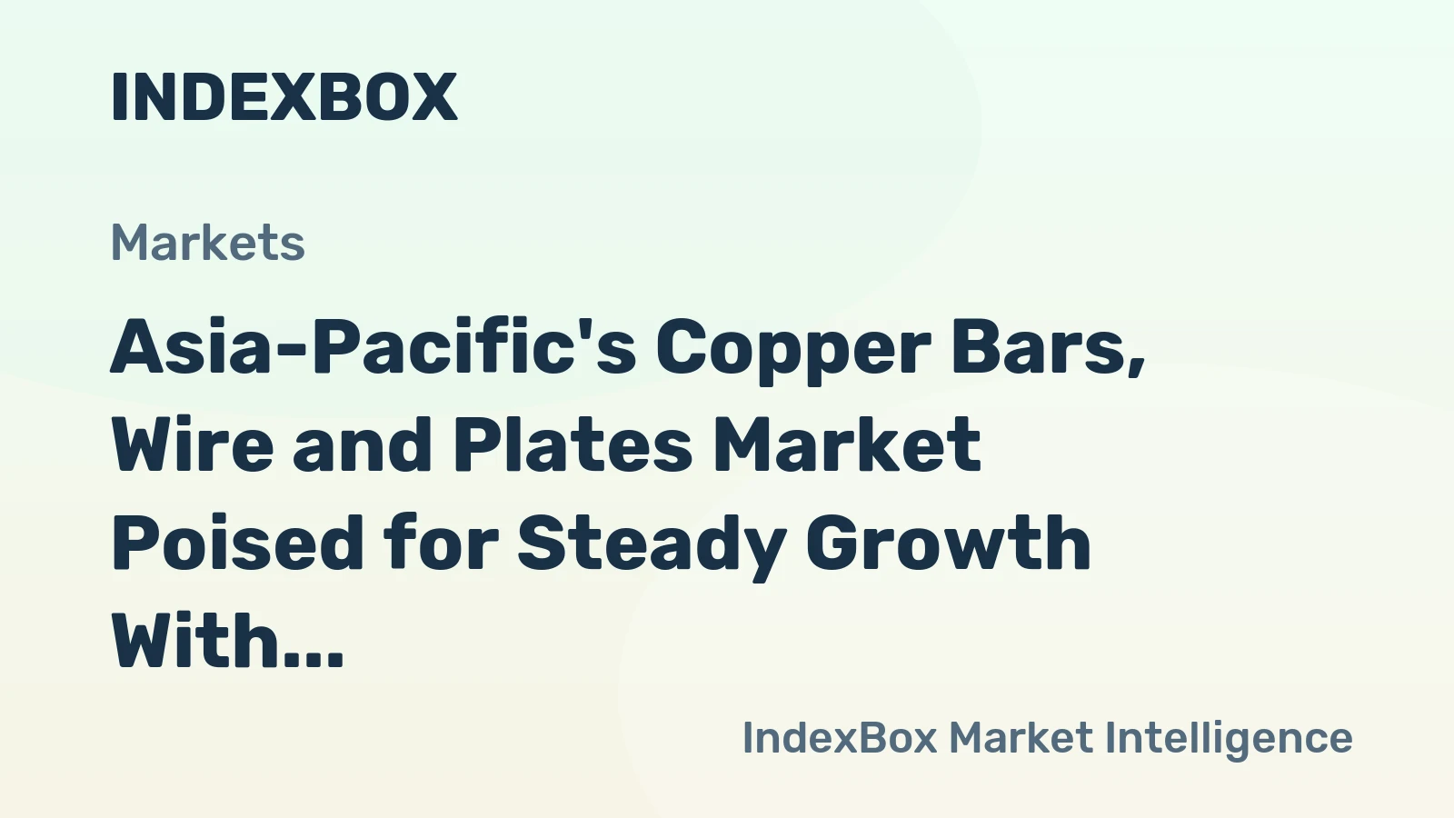 Asia-Pacific's Copper Bars, Wire and Plates Market Poised for Steady Growth With 1.6% CAGR Through 2035