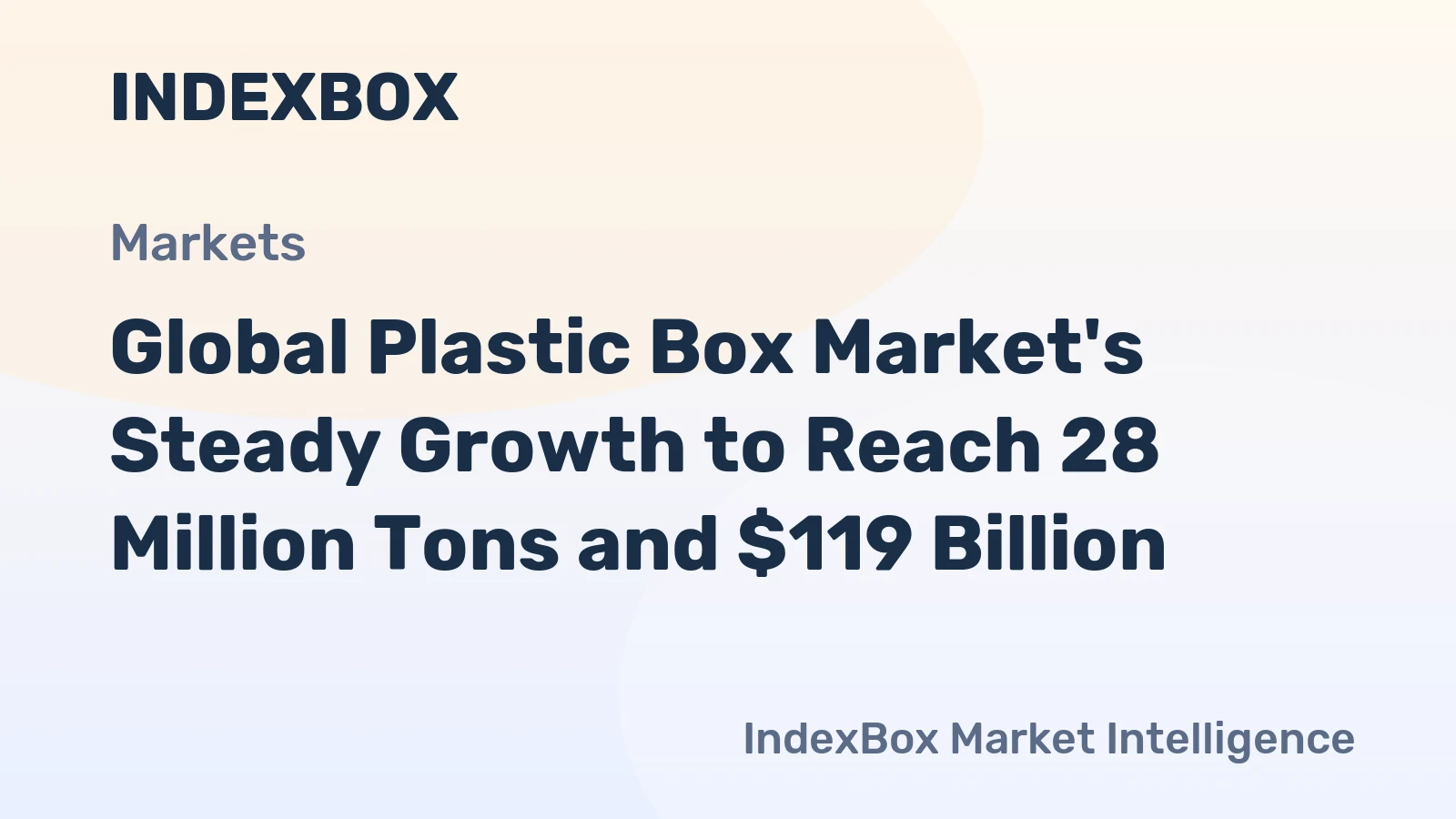 Global Plastic Box Market's Steady Growth to Reach 28 Million Tons and $119 Billion