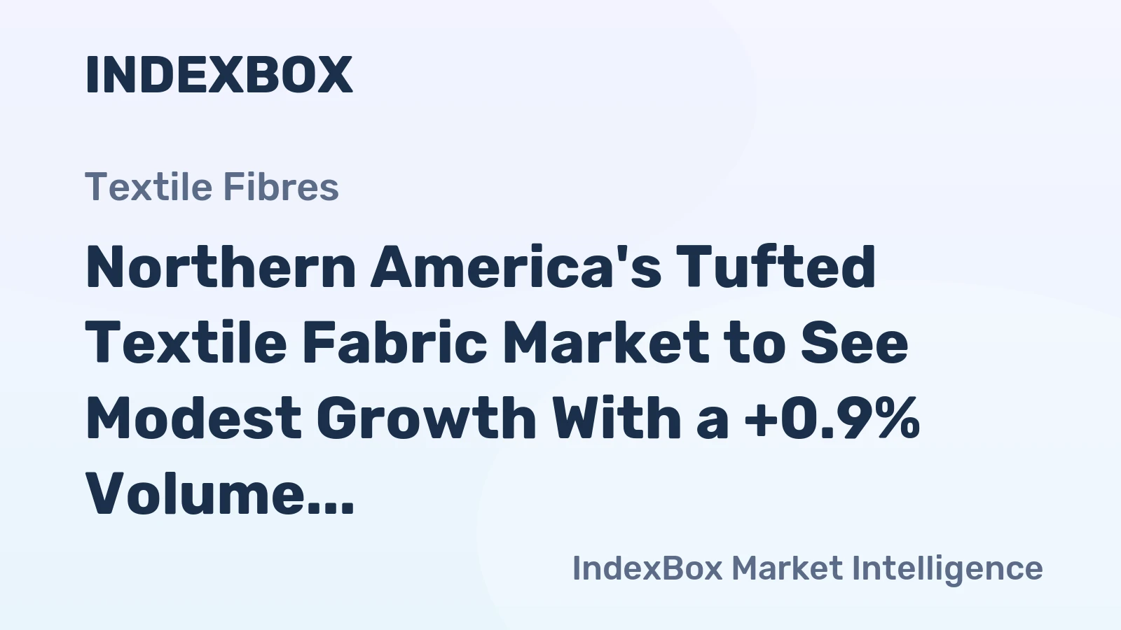 Northern America's Tufted Textile Fabric Market to See Modest Growth With a +0.9% Volume CAGR