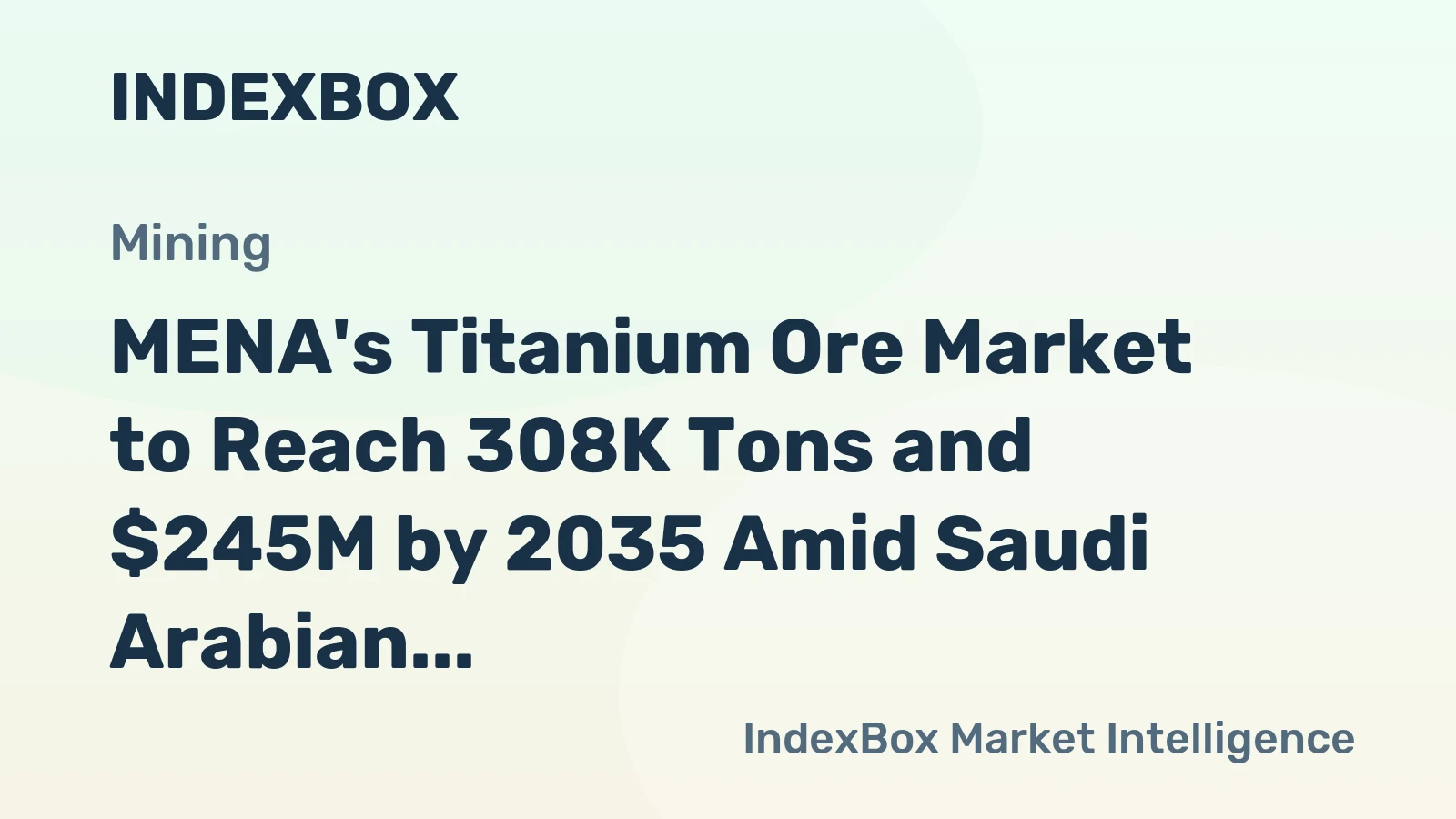 MENA's Titanium Ore Market to Reach 308K Tons and $245M by 2035 Amid Saudi Arabian Demand Surge