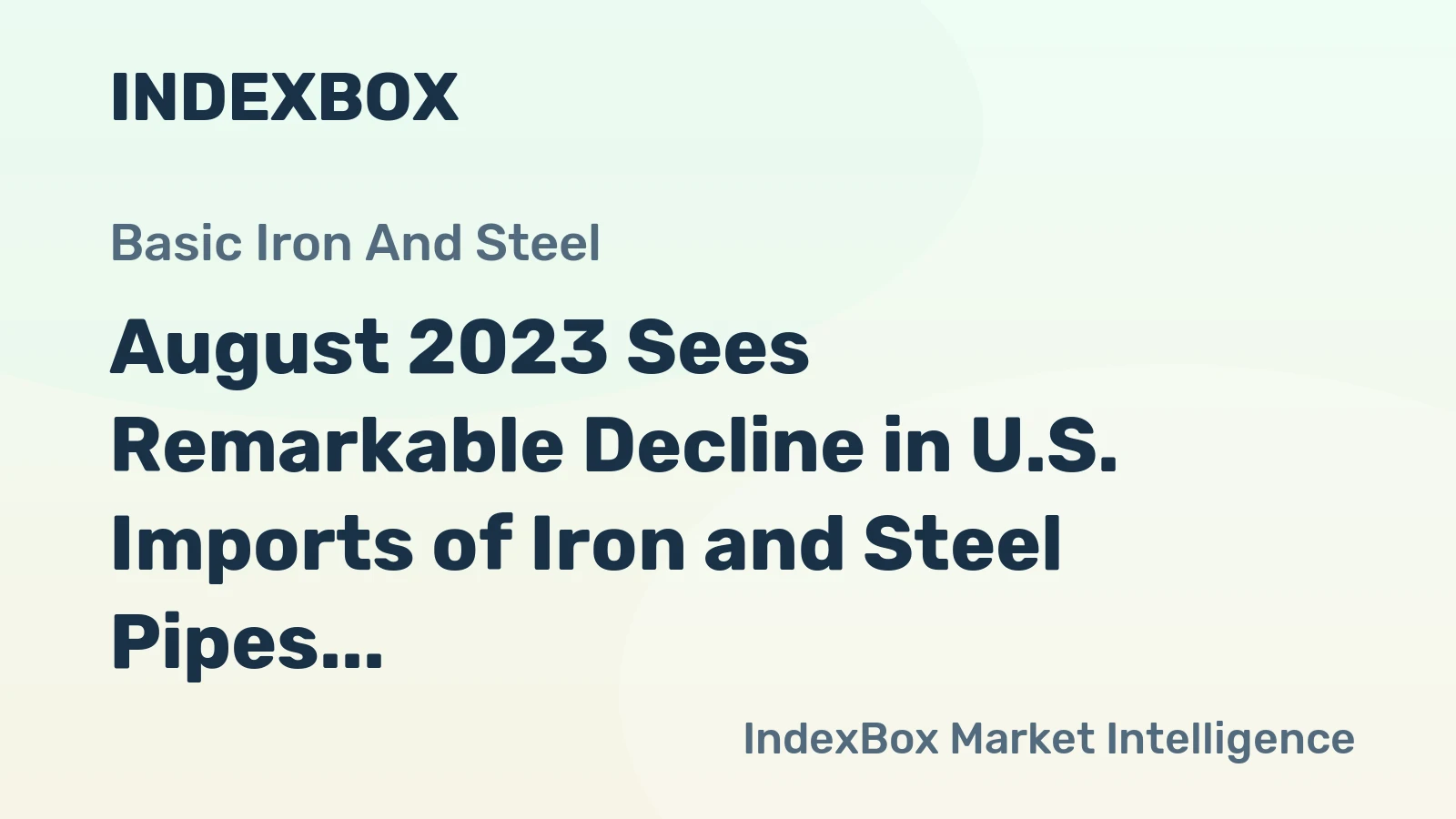 August 2023 Sees Remarkable Decline in U.S. Imports of Iron and Steel Pipes to $1.5M