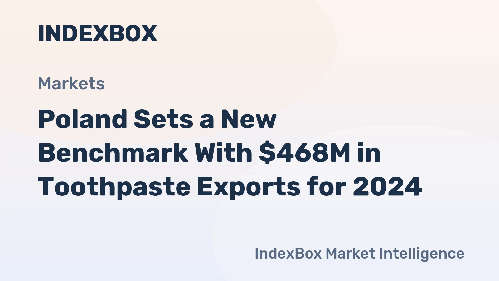 Poland Sets a New Benchmark With $468M in Toothpaste Exports for 2024