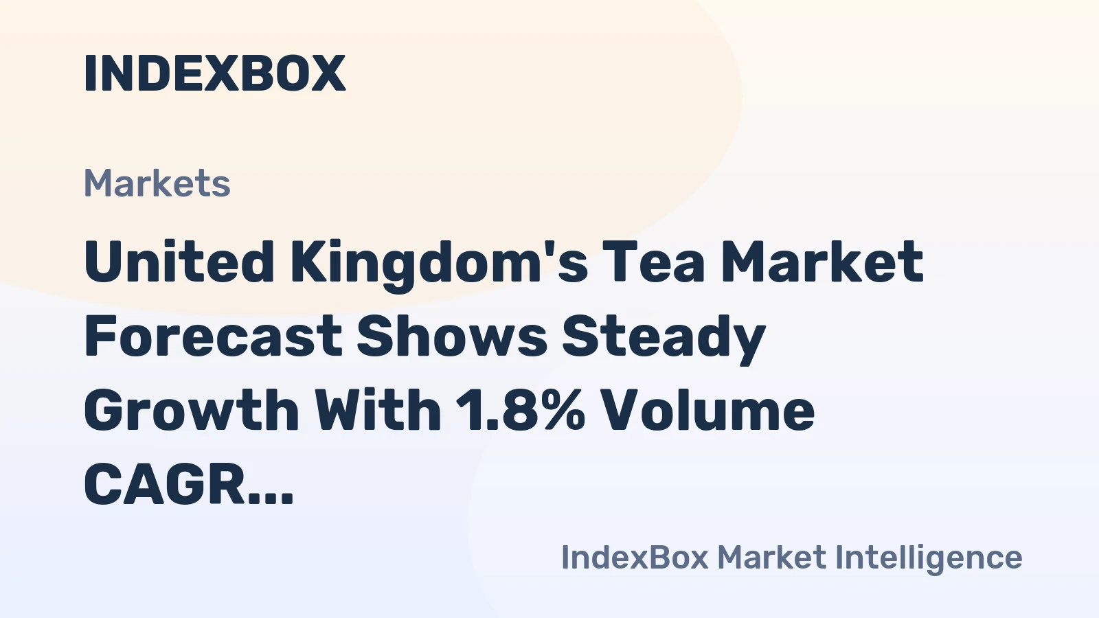 United Kingdom's Tea Market Forecast Shows Steady Growth With 1.8% Volume CAGR