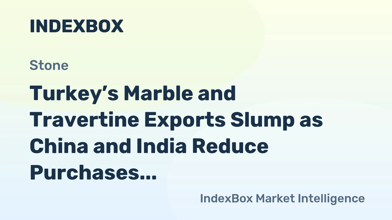 Turkey’s Marble and Travertine Exports Slump as China and India Reduce Purchases