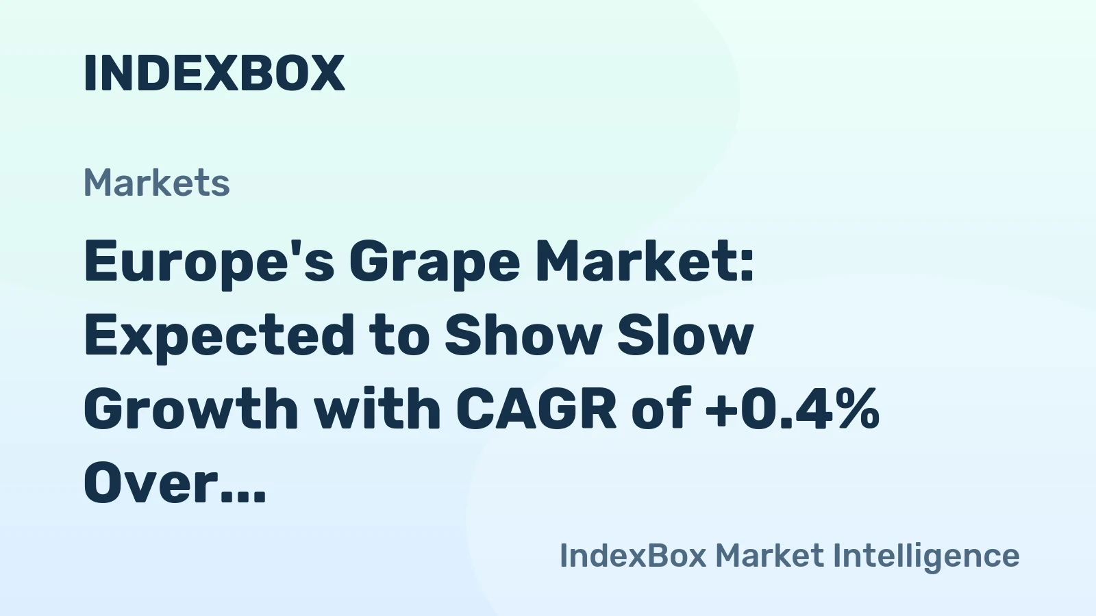 Europe's Grape Market: Expected to Show Slow Growth with CAGR of +0.4% Over Next Decade
