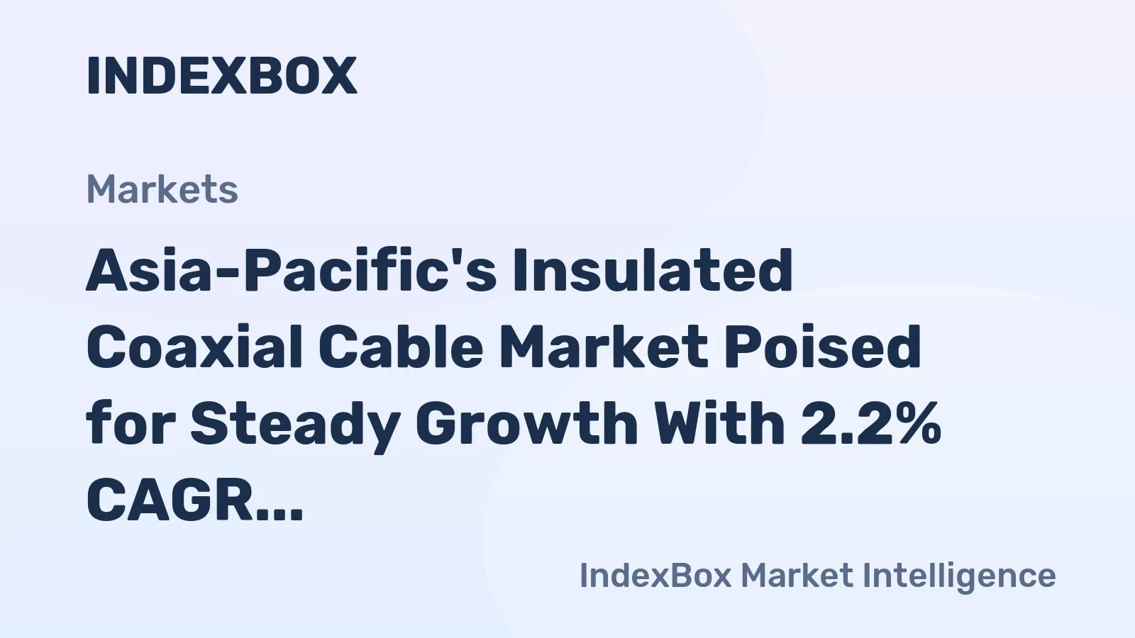 Asia-Pacific's Insulated Coaxial Cable Market Poised for Steady Growth With 2.2% CAGR in Value