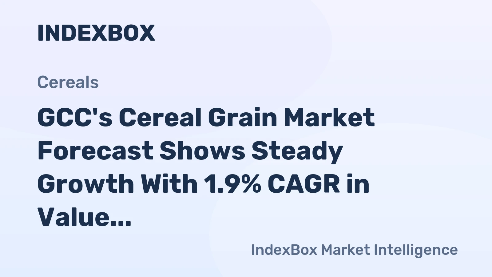GCC's Cereal Grain Market Forecast Shows Steady Growth With 1.9% CAGR in Value